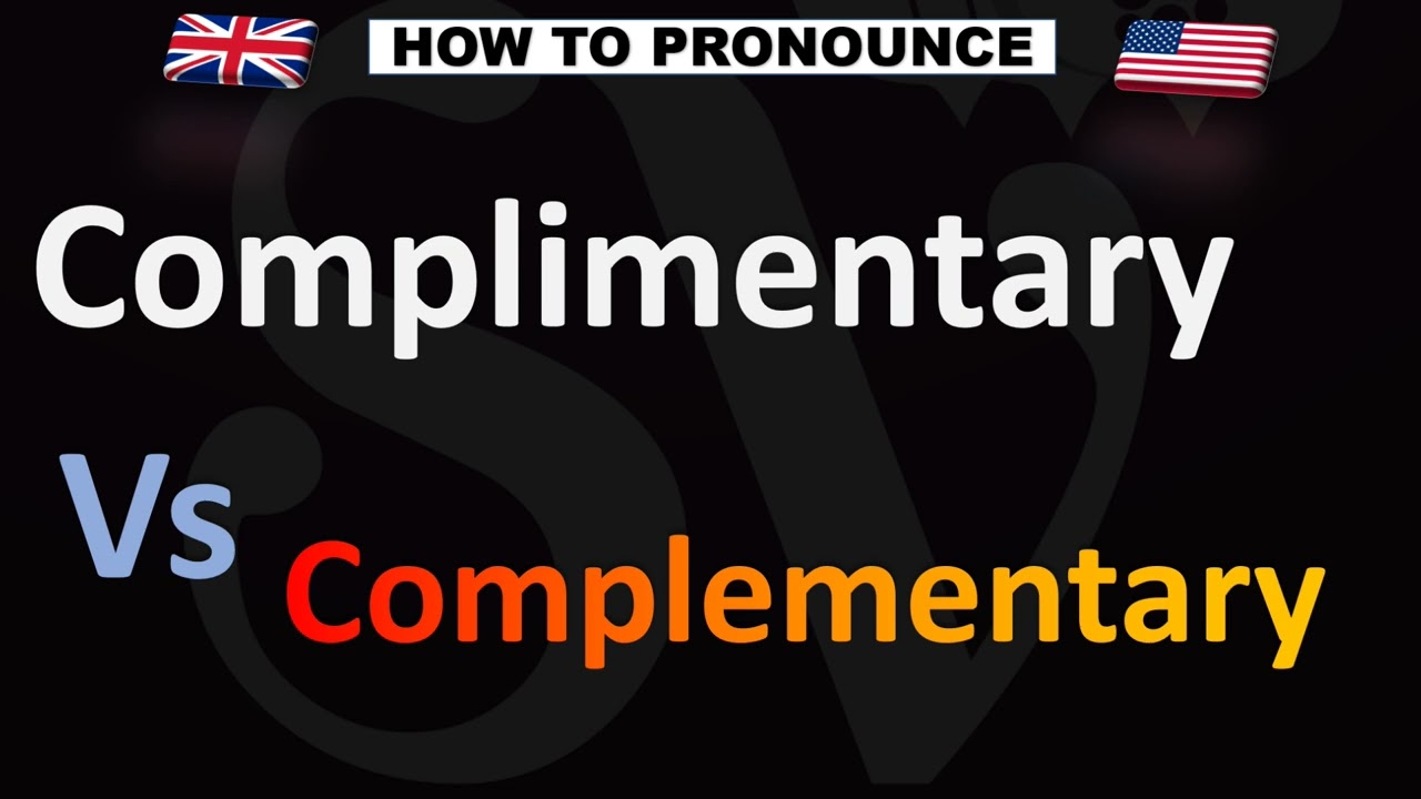 How to Pronounce Complimentary VS.  Complementary?