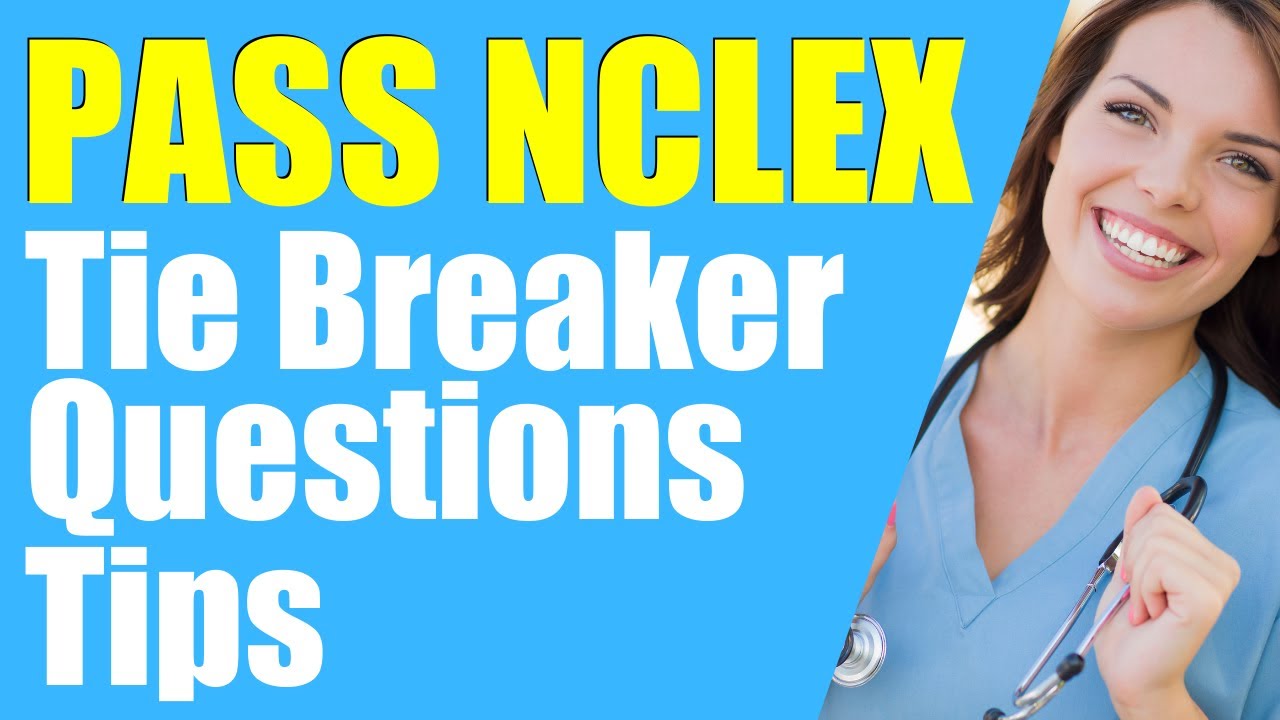 Pass NCLEX Tie Breaker QuestionTips | How To Pass The NCLEX | NCLEX Study Plan