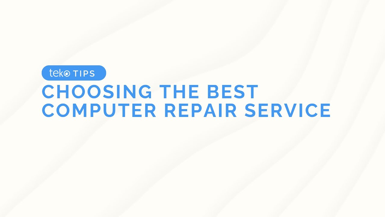 Teko Tips: Choosing the Best Computer Repair Service