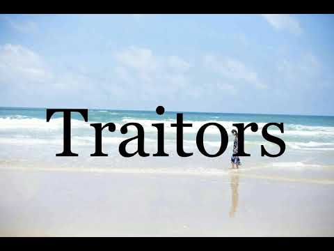 How To Pronounce Traitors🌈🌈🌈🌈🌈🌈Pronunciation Of Traitors