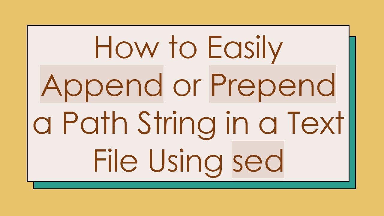 How to Easily Append or Prepend a Path String in a Text File Using sed