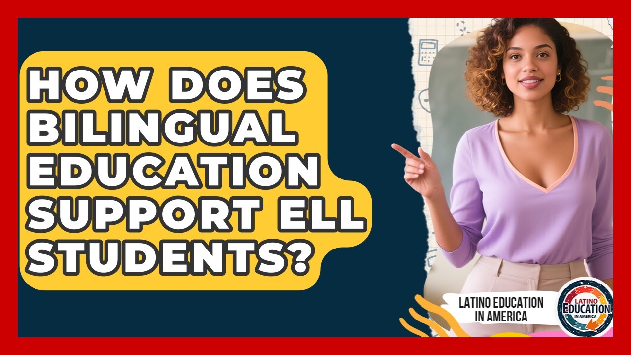 How Does Bilingual Education Support ELL Students? - Latino Education in America