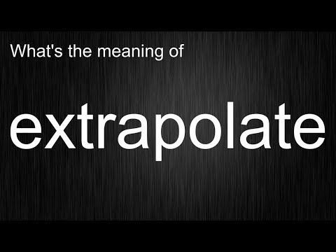 What's the meaning of "extrapolate", How to pronounce extrapolate?