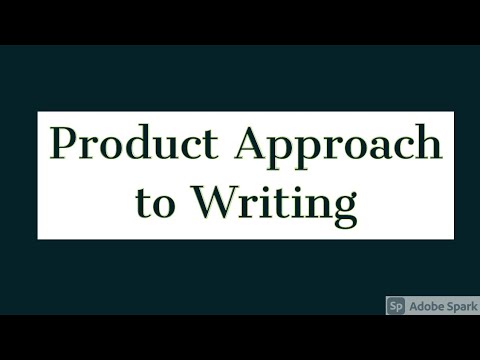 Product approach to teaching writing - Approaches to Teaching Writing