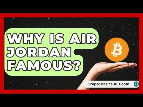 Why Is Air Jordan Famous? | The Basketball Xpert News