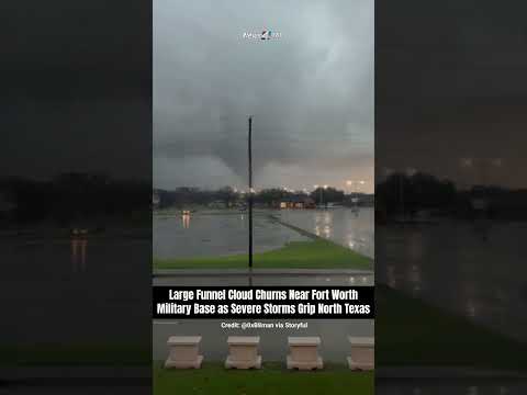 Large Funnel Cloud Churns Near Fort Worth Military Base as Severe Storms Grip North Texas