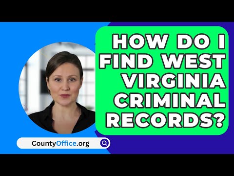 How Do I Find West Virginia Criminal Records? - CountyOffice.org