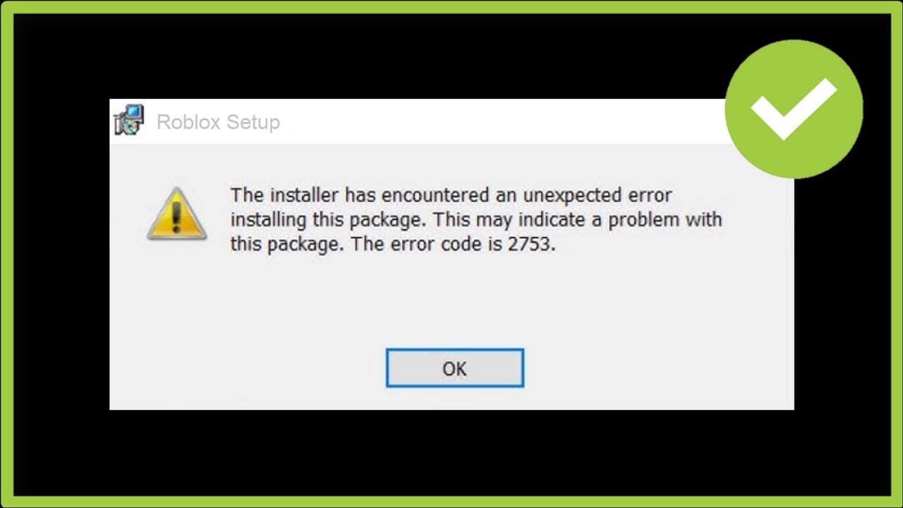 Windows Error Code 2753 -  The Installer Has Encountered An Unexpected Error Installing This Package