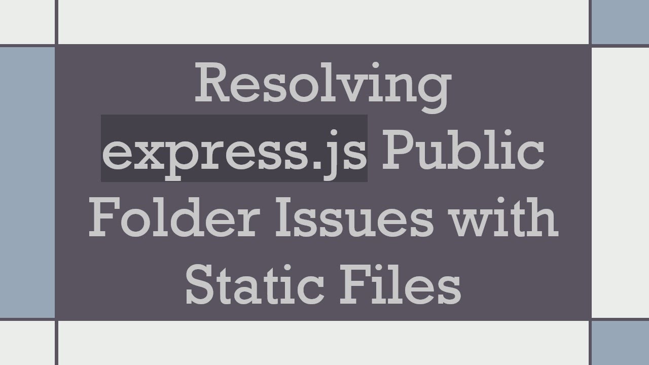 Resolving express.js Public Folder Issues with Static Files