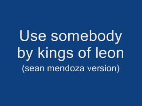 use somebody by sean mendoza.wmv