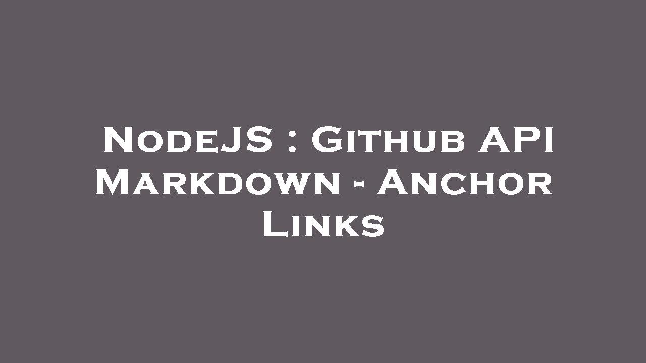 NodeJS : Github API Markdown - Anchor Links