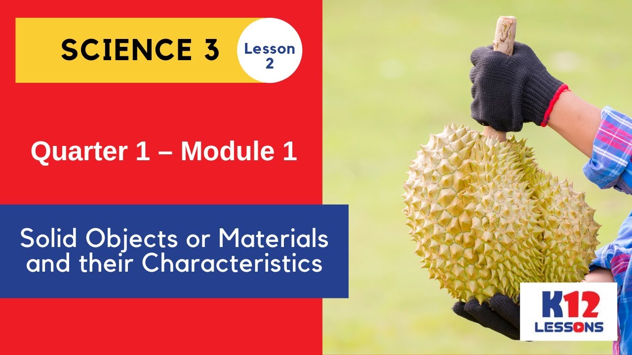 Science 3 Quarter 1 Module 1 Lesson 2 - Solid Objects or Materials and their Characteristics