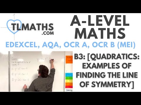A-Level Maths: B3-12 [Quadratics: Examples of Finding the Line of Symmetry]
