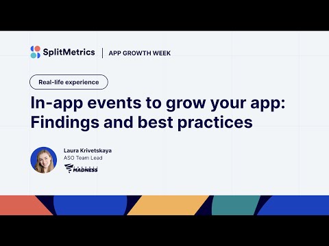 App Growth Week | In-app events to grow your app: Findings and best practices with Laura Krivetskaya