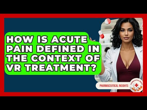 How Is Acute Pain Defined In The Context Of VR Treatment? - Pharmaceutical Insights