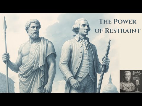 Power of Restraint: What we can Learn from Cincinnatus & Washington - Talks History Ep.5