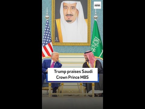 Trump praises Saudi Crown Prince MBS