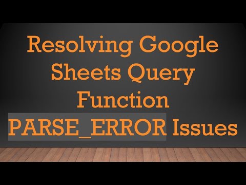 Resolving Google Sheets Query Function PARSE_ERROR Issues