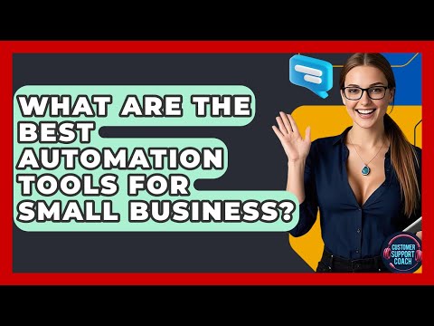What Are The Best Automation Tools For Small Business? - Customer Support Coach