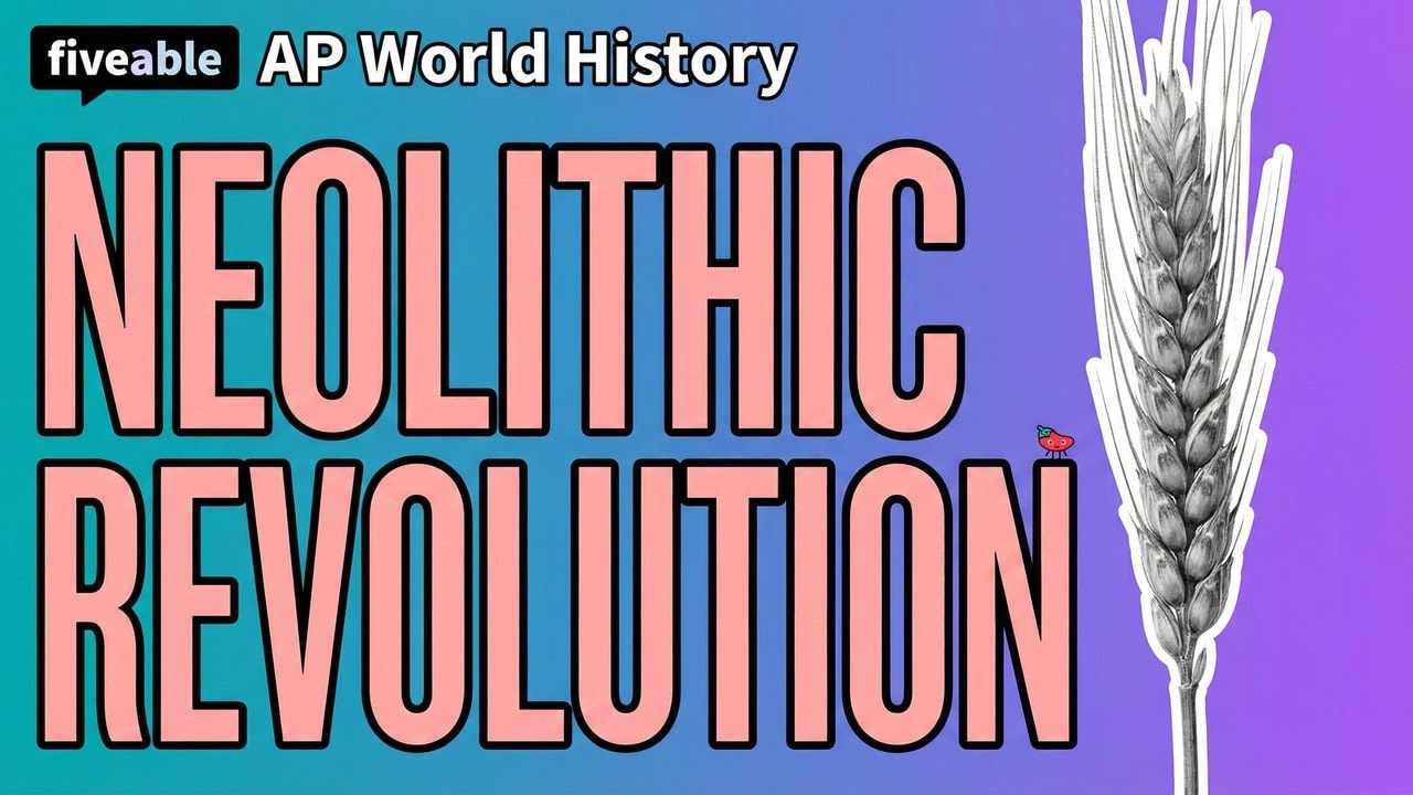 AP World History - Unit 1: Neolithic Revolution