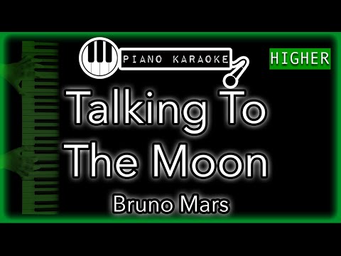 Talking To The Moon (HIGHER +3) - Bruno Mars - Piano Karaoke Instrumental
