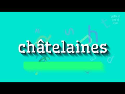 HOW TO PRONOUNCE CH?TELAINES? #ch?telaines