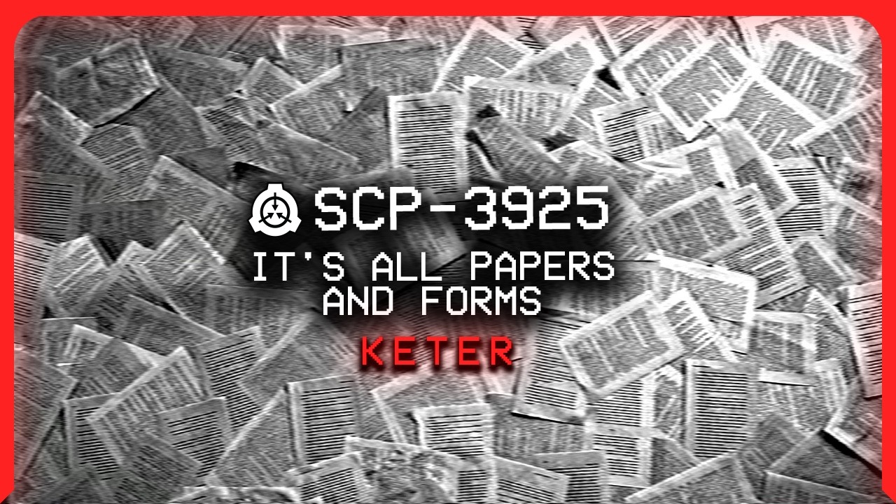 SCP-3925 │ It's All Papers and Forms │ Keter │ Uncontained SCP