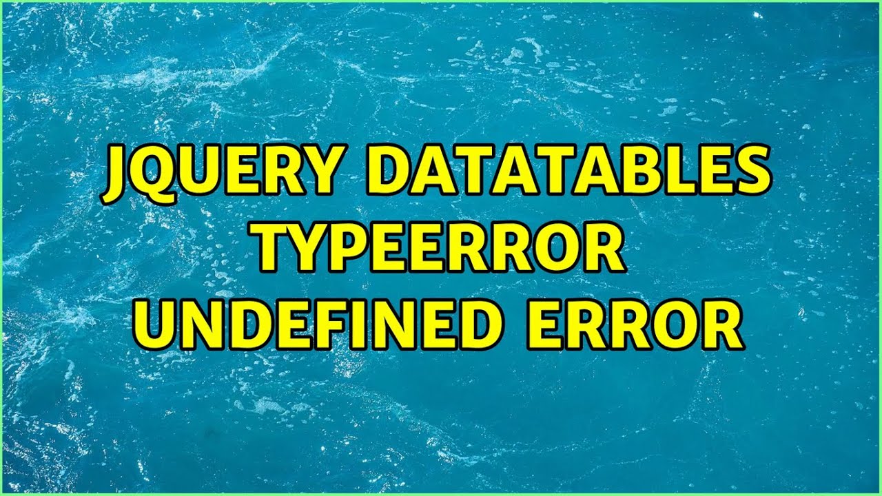 Jquery Datatables TypeError undefined error