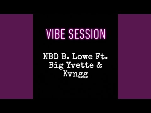 Vibe Session (feat. Big Yvette & Kyngg)