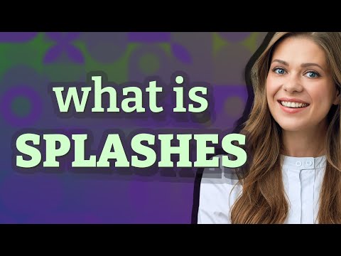 Splashes | meaning of Splashes