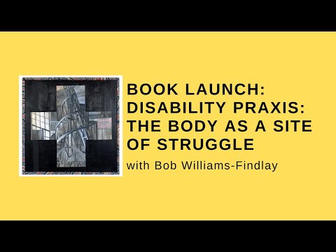 January 2024 – Bob Williams-Findlay: Disability Praxis: The Body As a ...