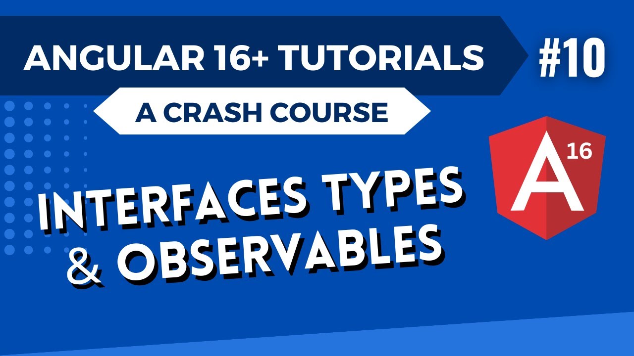 Angular 16 Tutorial - Interfaces Types and Observables #10