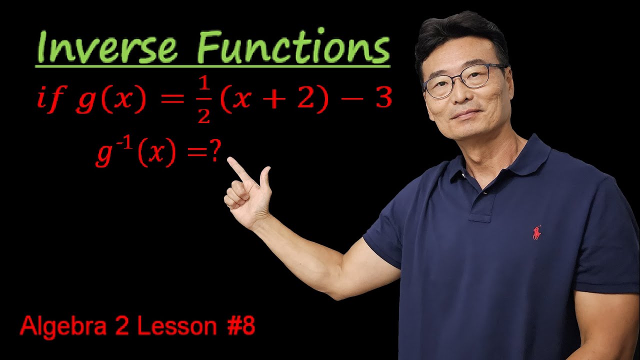 Inverse Functions, Algebra 2 Lesson #8