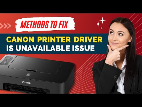 Methods to Fix Canon Printer Driver is Unavailable Issue