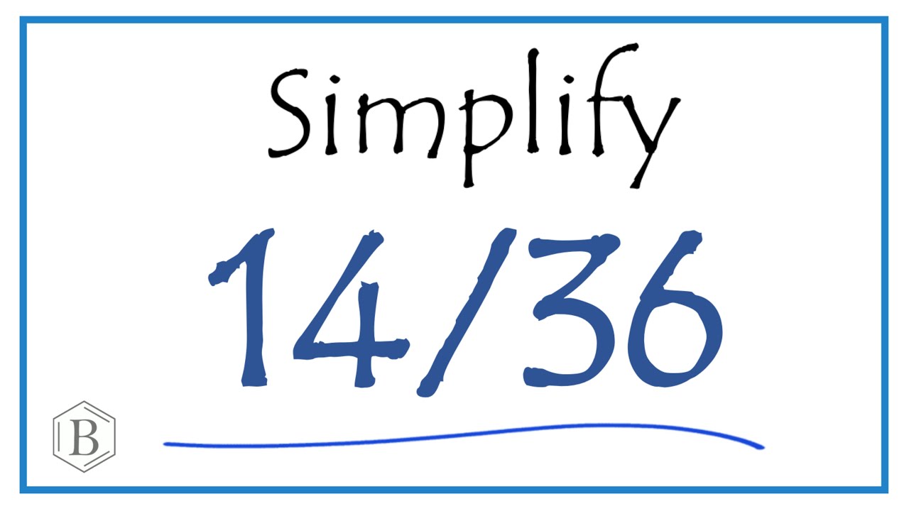 How to Simplify the Fraction 14/36
