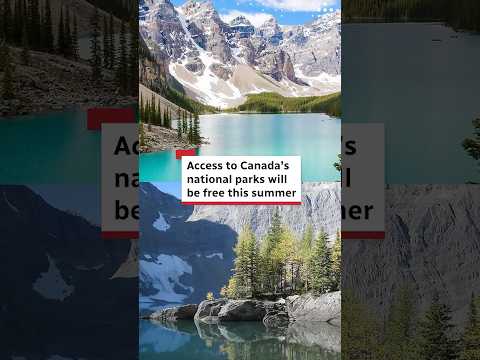 Access to Canada’s national parks will be free this summer