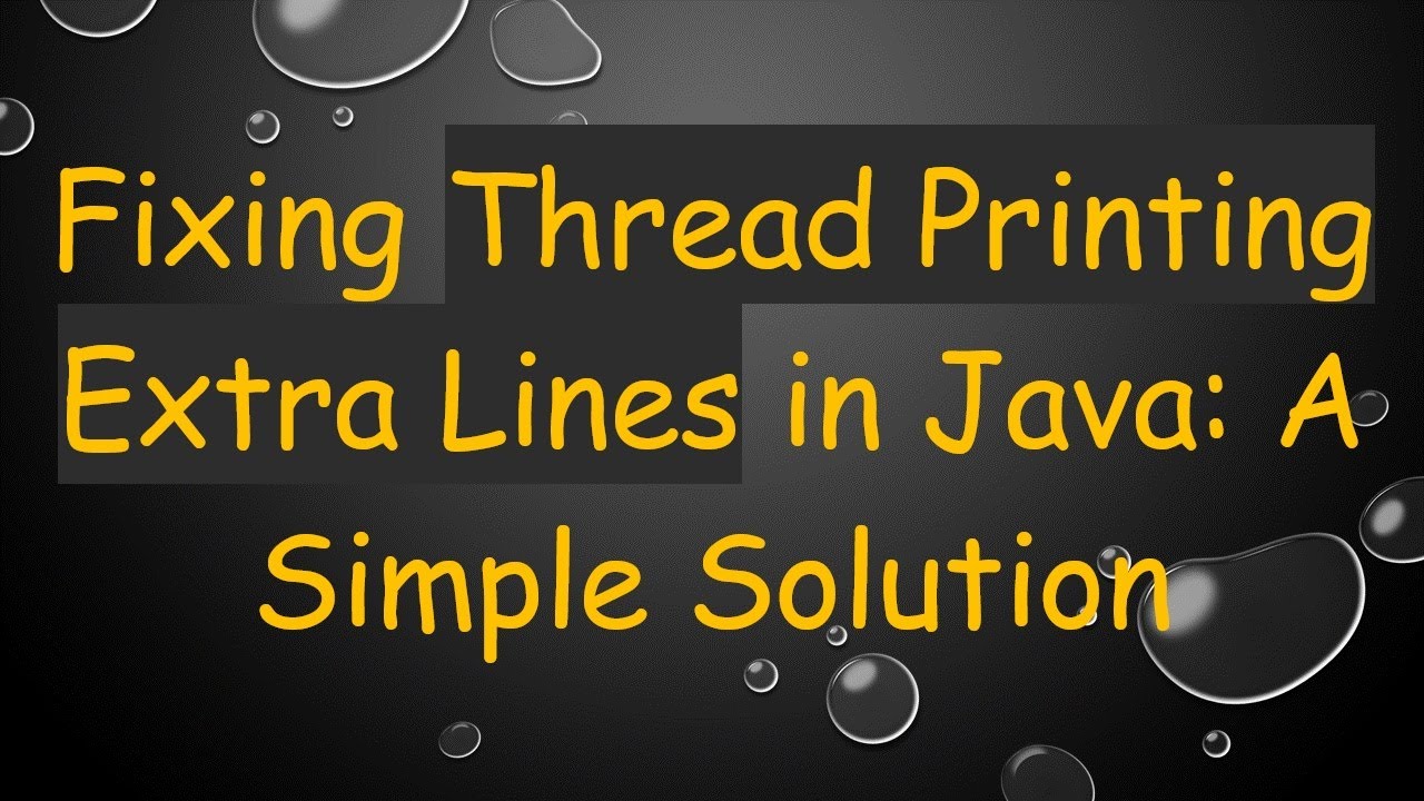 Fixing Thread Printing Extra Lines in Java: A Simple Solution