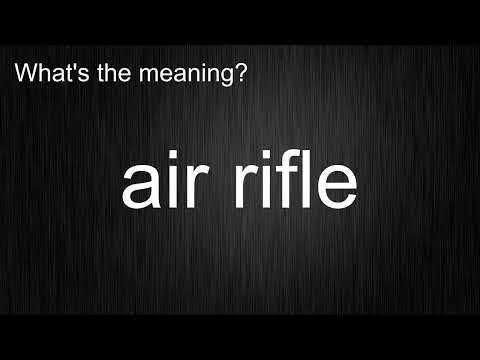 What's the meaning of "air-rifle", How to pronounce?