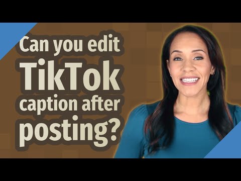 Can you edit TikTok caption after posting?