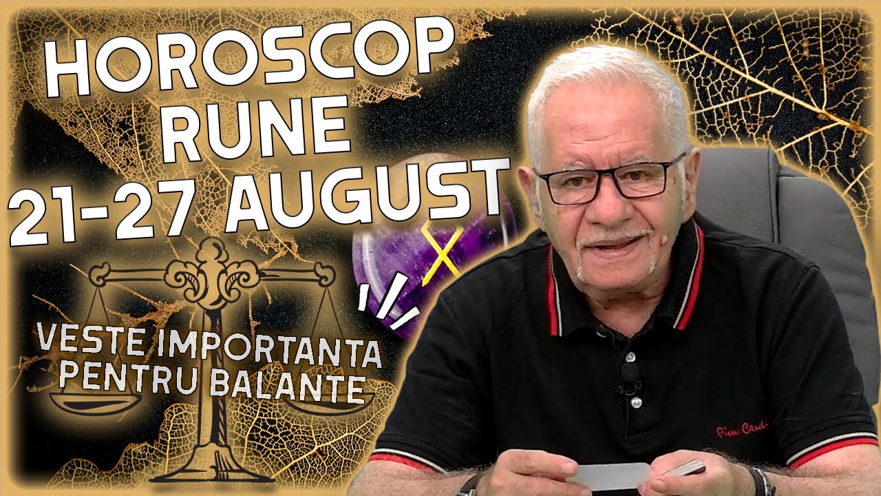Mihai Voropchievici, horoscop rune pana pe 27 august 2023. Sunt vesti ...