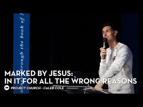 Marked: "In it for All the Wrong Reasons" Mark 12:35-40 by Caleb Cole