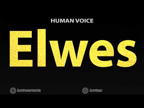 How To Pronounce Elwes