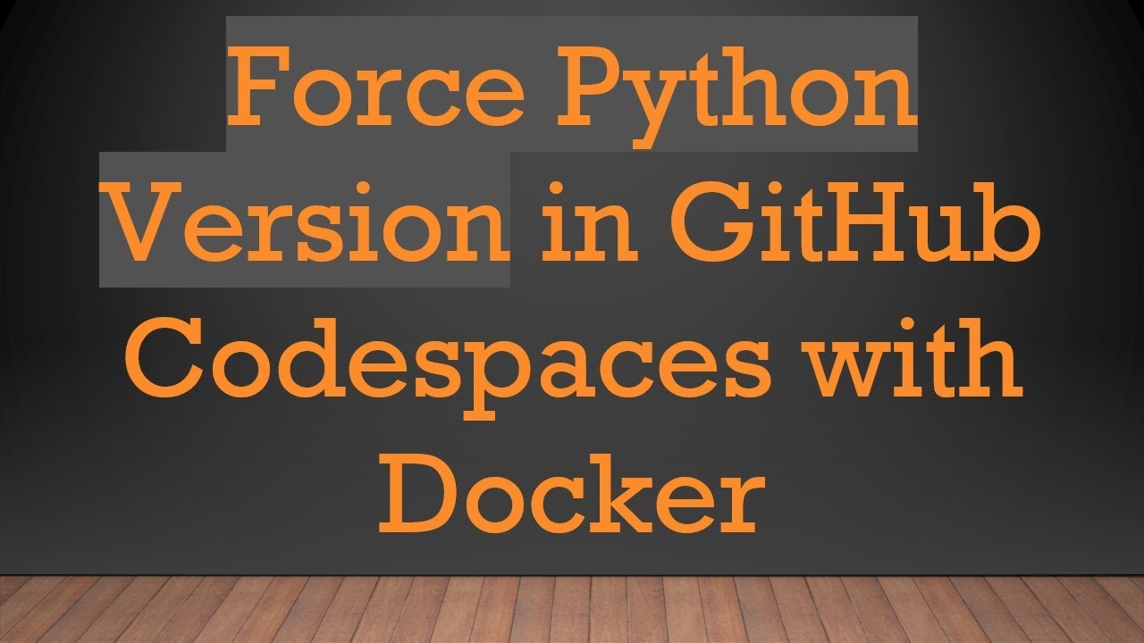Force Python Version in GitHub Codespaces with Docker