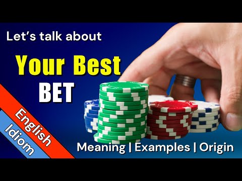 Your Best Bet Meaning - Idiom Examples and Origin