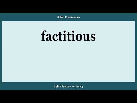 factitious, How to Say or Pronounce FACTITIOUS in American, British, Australian English