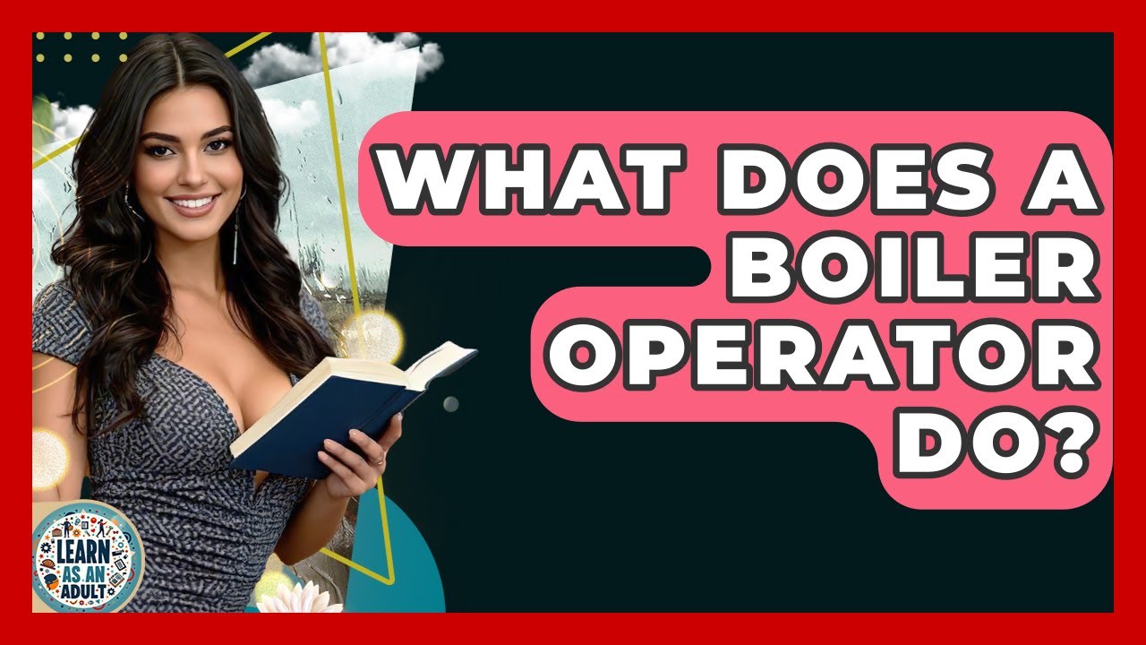 What Does A Boiler Operator Do? - Learn As An Adult