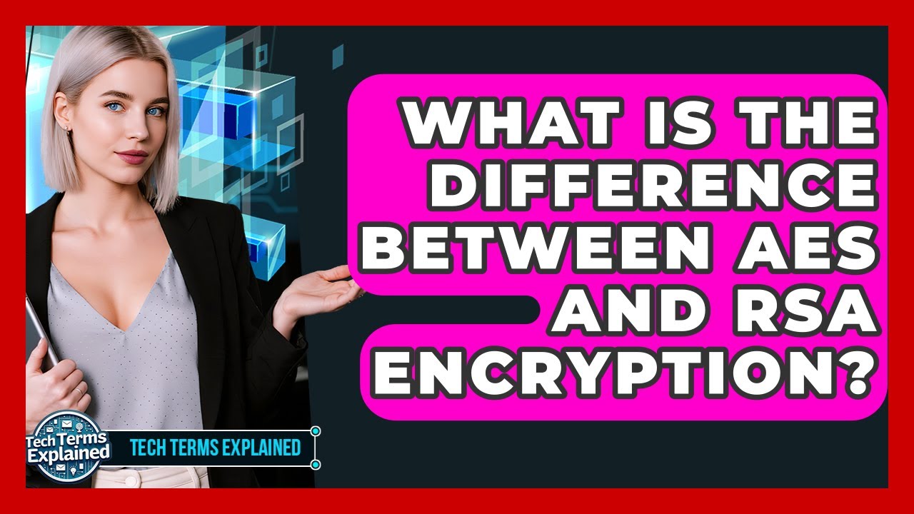 What Is The Difference Between AES And RSA Encryption? - Tech Terms Explained