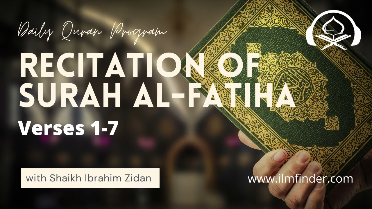 Recitation of Surah Al Fatiha with Shaikh Ibrahim Zidan