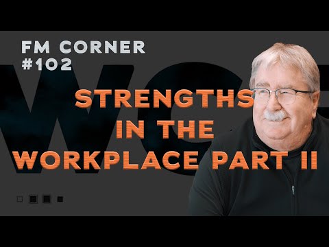 Strengths In The Workplace, Part II - FM Corner #102 w/Danny Koontz