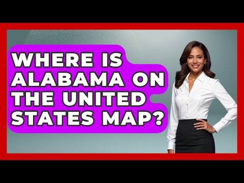 Where Is Alabama On The United States Map? - Southern Culture Collective